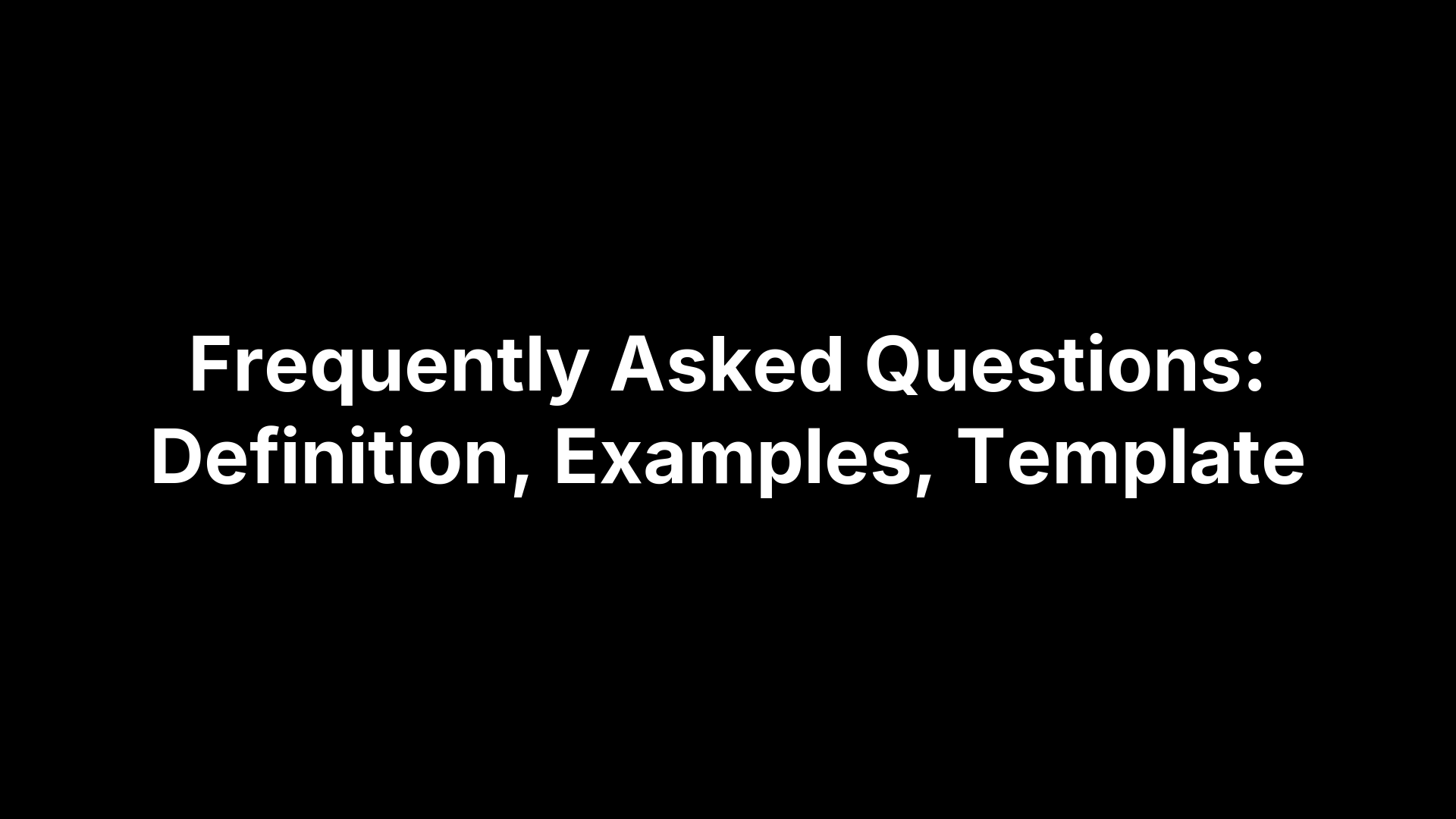 Frequently Asked Questions: Definition, Examples, Template - Simon ...
