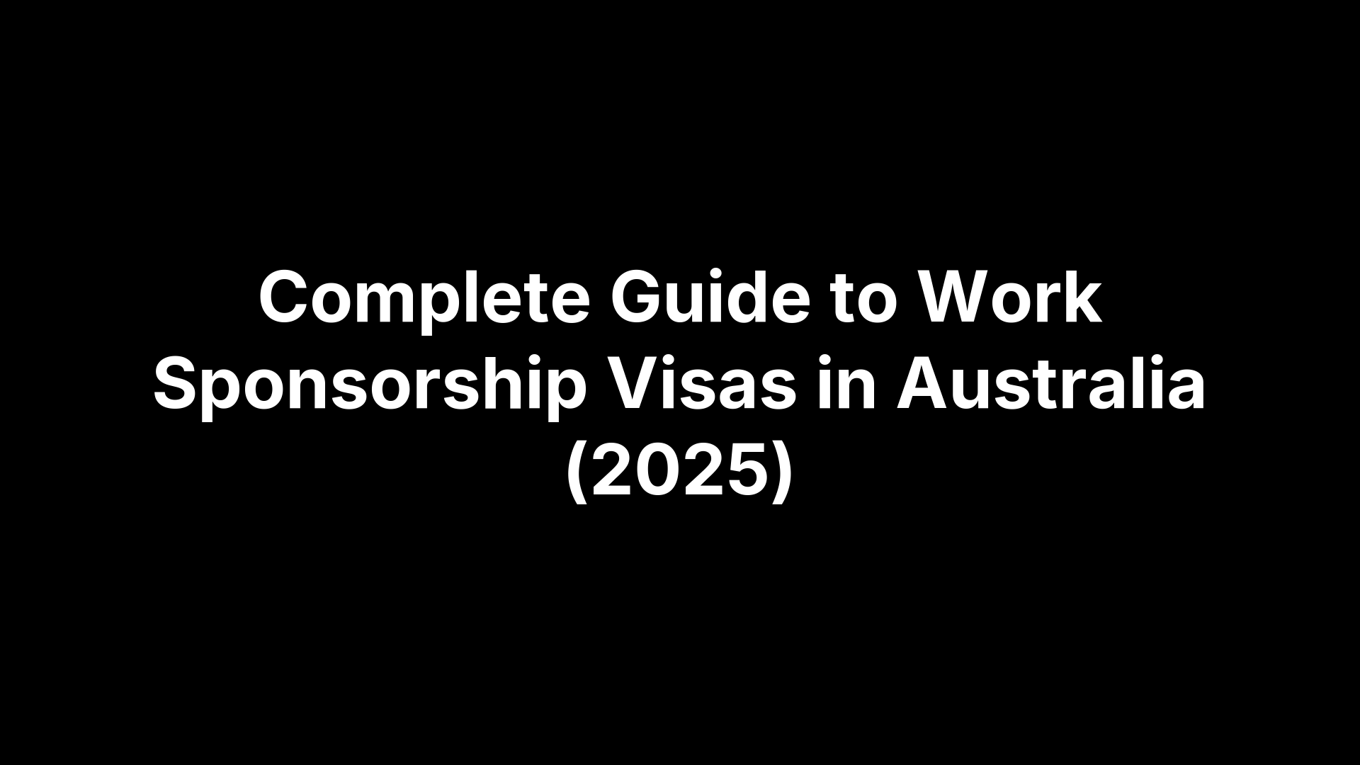 Complete Guide to Work Sponsorship Visas in Australia (2025) - Simon ...